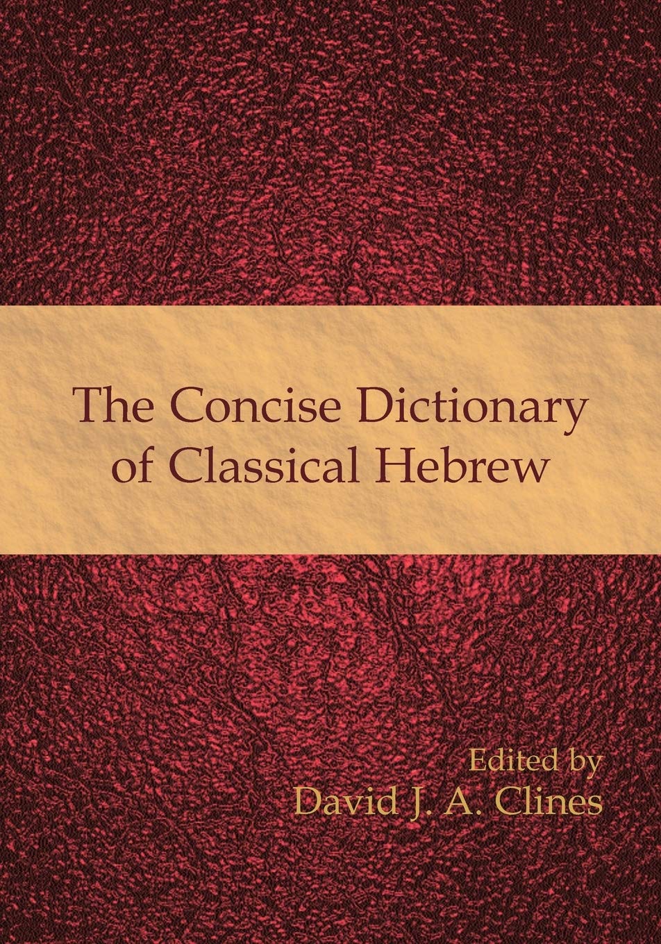 The Concise Dictionary of Classical Hebrew: Clines, David J a ...