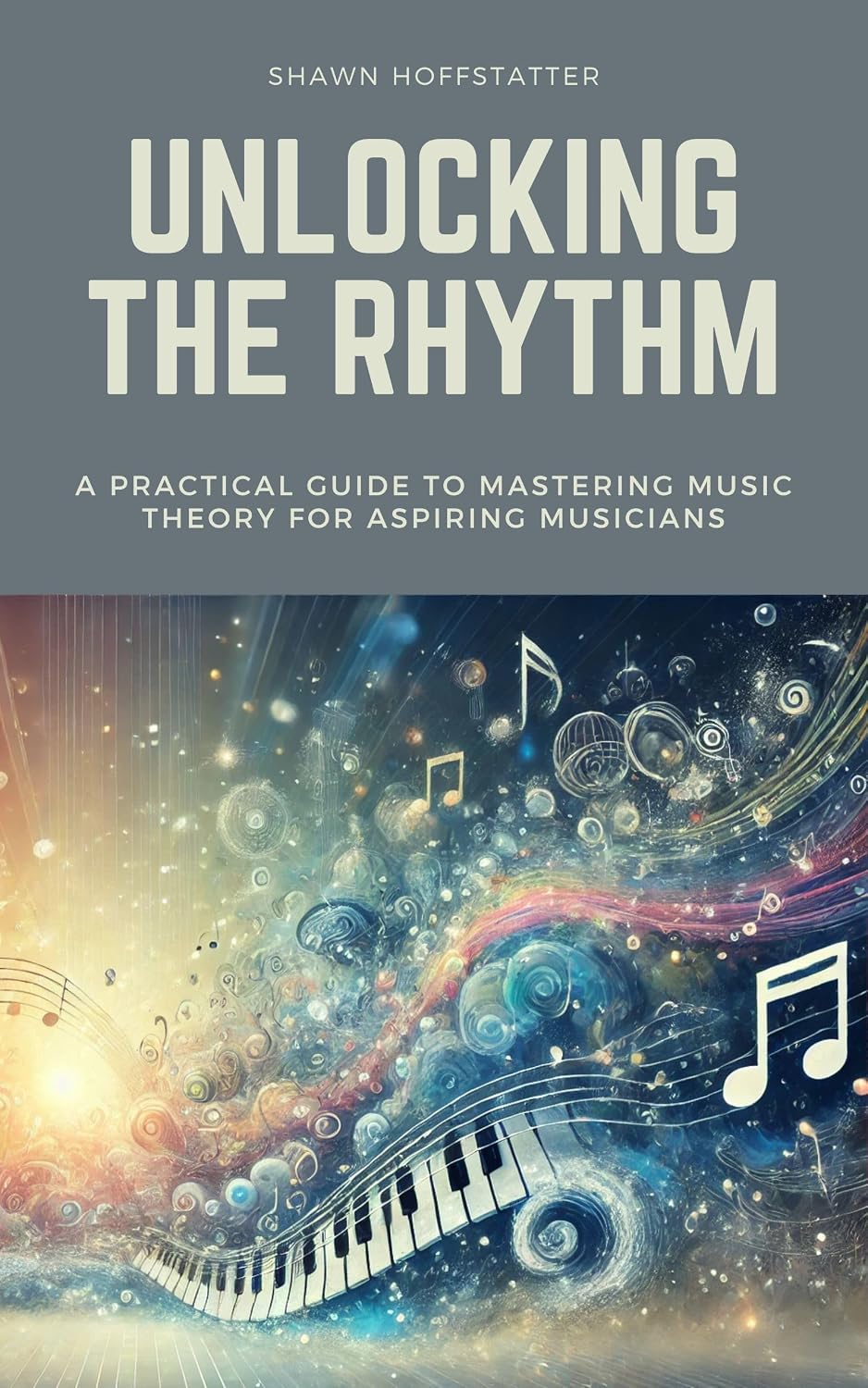 Unlocking the Rhythm: A Practical Guide to Mastering Music Theory for ...