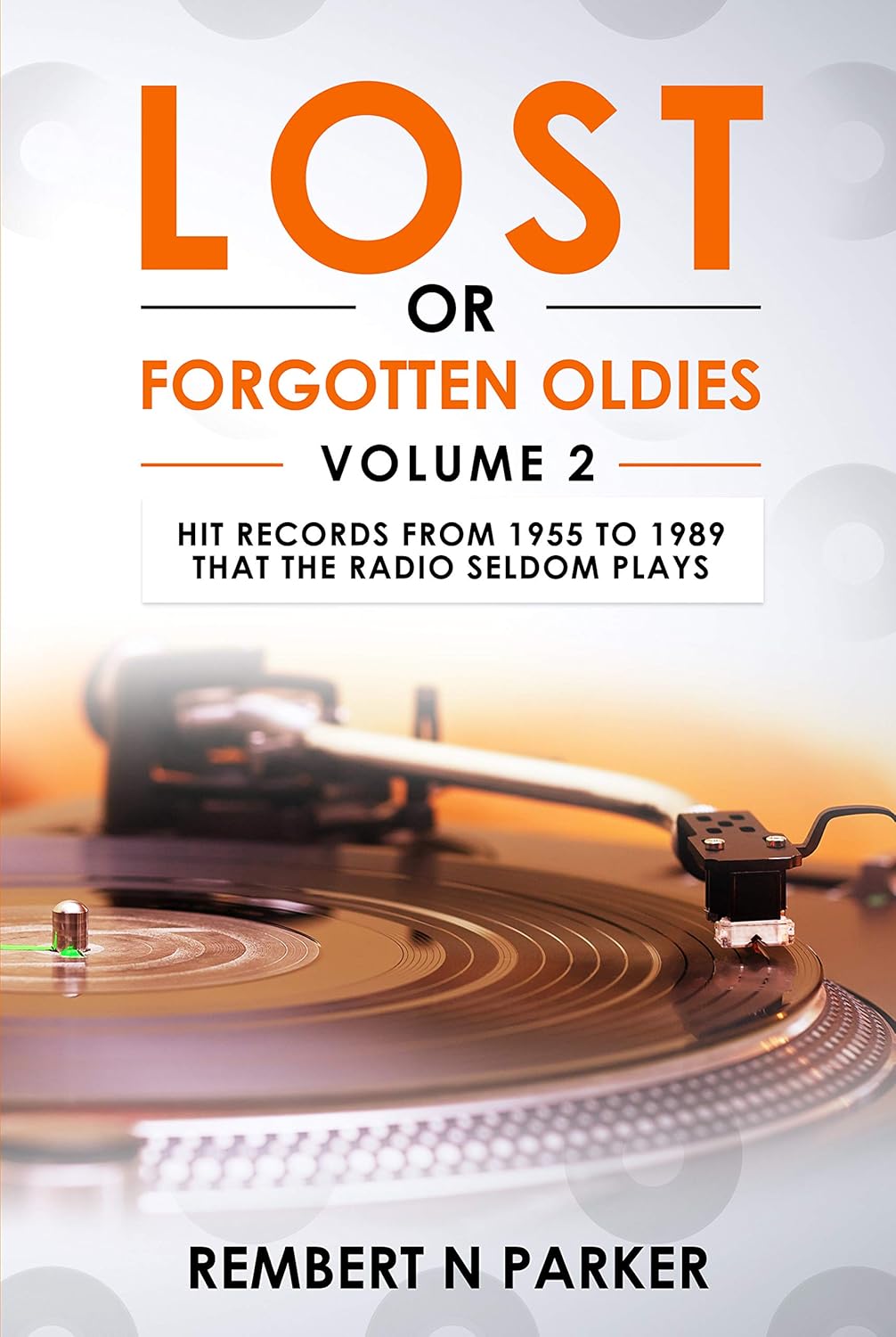 LOST OR FORGOTTEN OLDIES VOLUME 2: Hit Records From 1955 to 1989 That ...