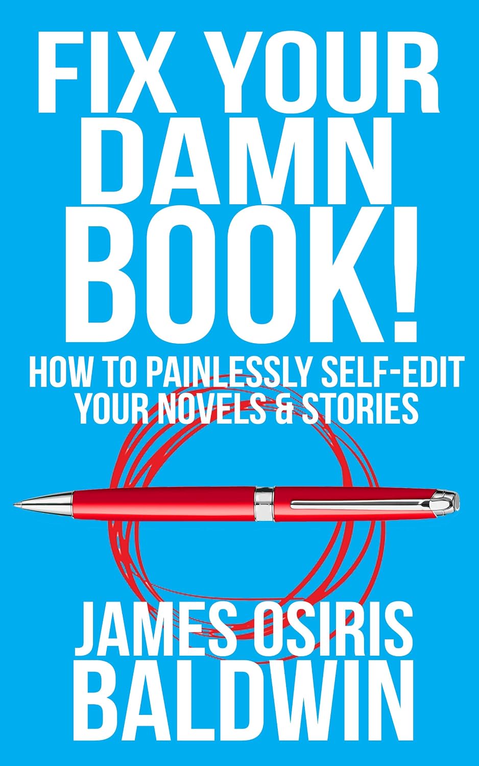 Fix Your Damn Book!: A Self-Editing Guide for Authors: How to ...