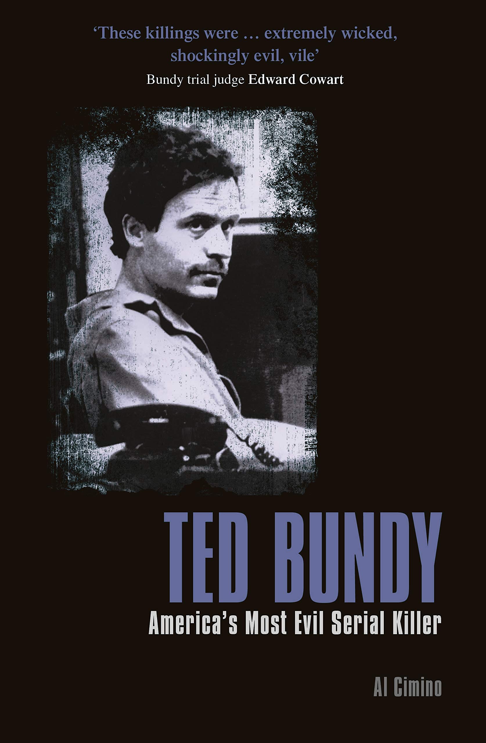 Ted Bundy: America’s Most Evil Serial Killer (True Crime Casefiles ...
