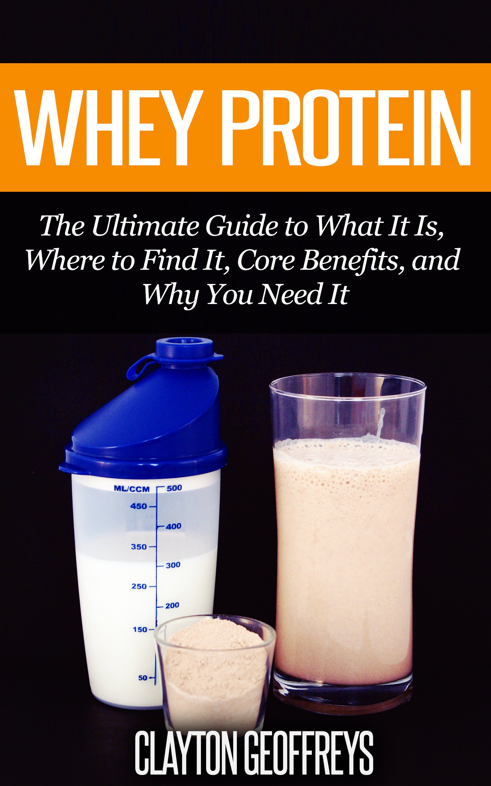 Buy Whey Protein: The Ultimate Guide to What It Is, Where to Find It ...