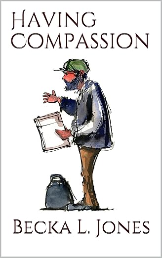 Amazon.com: Having Compassion eBook : Jones, Becka L: Kindle Store
