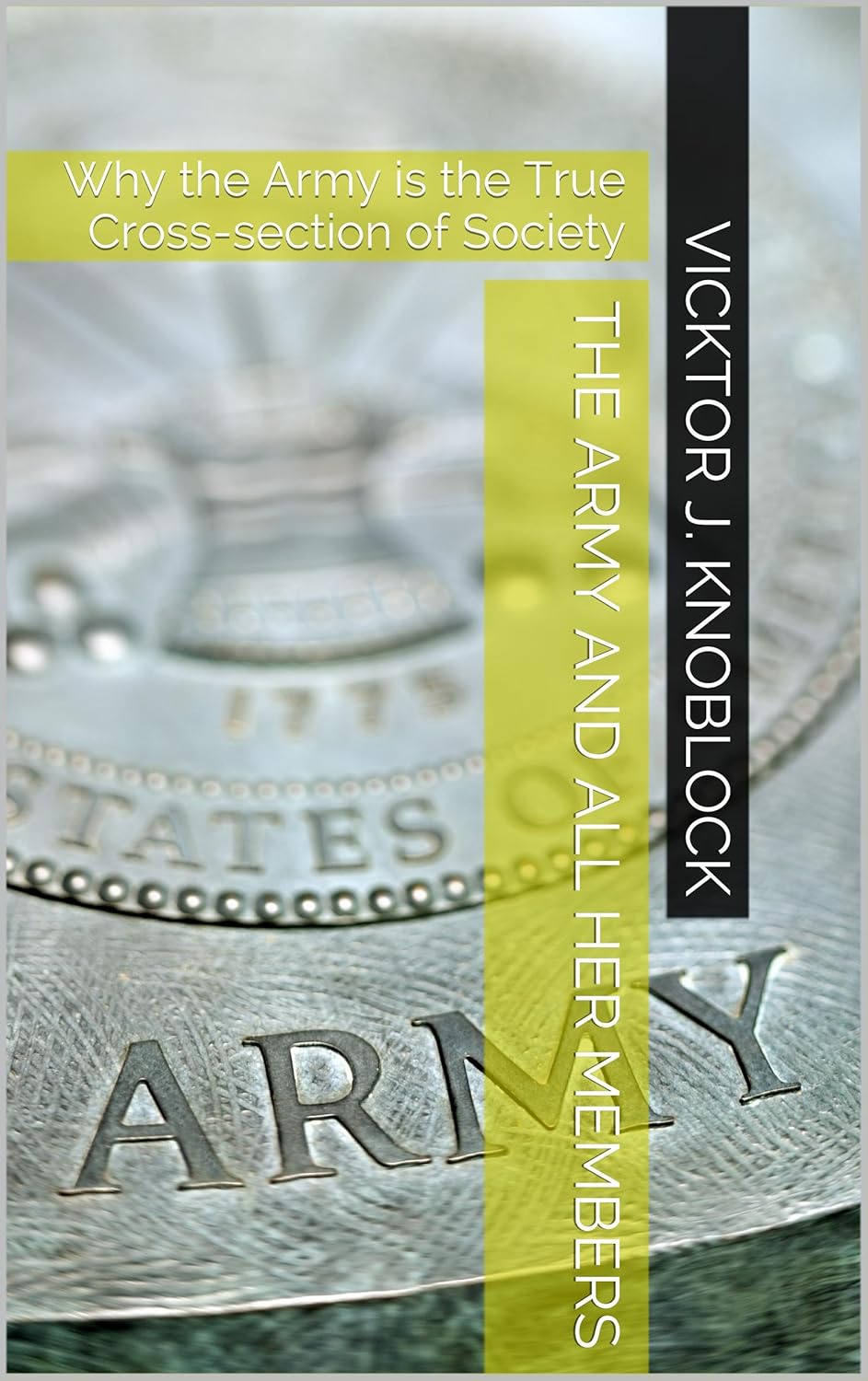 The Army and All Her Members: Why the Army is the True Cross-section of ...