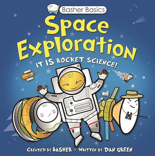 Basher Basics: Space Exploration: Basher, Simon, Basher, Simon: 9780753471654: Amazon.com: Books