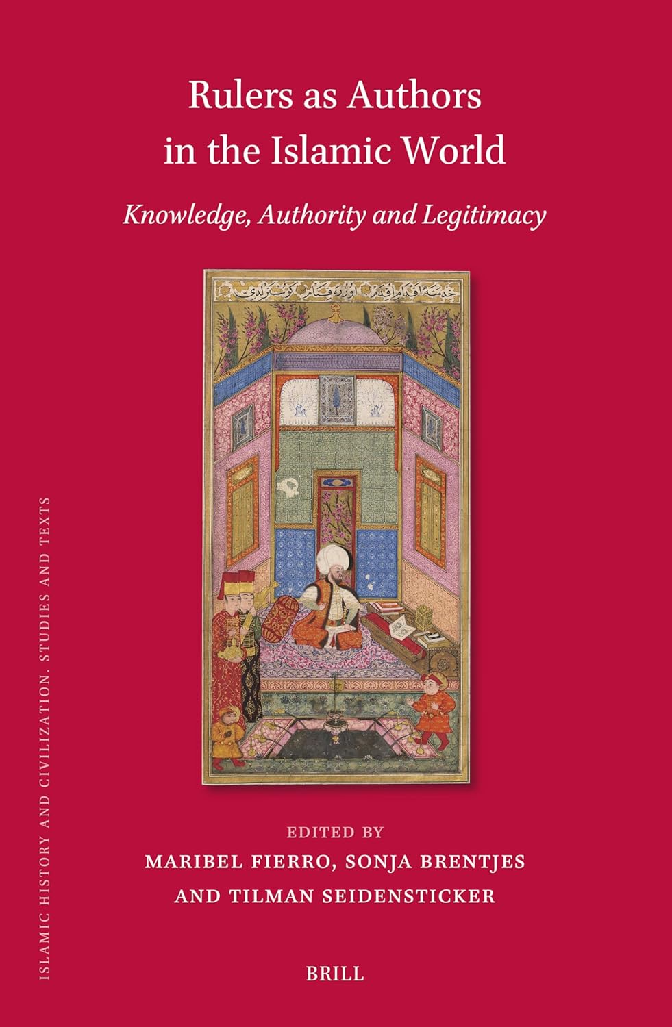 Rulers as Authors in the Islamic World: Knowledge, Authority and ...