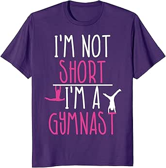 Amazon.com: I'm Not Short I'm A Gymnast Funny Sports Gymnastics T Shirt ...