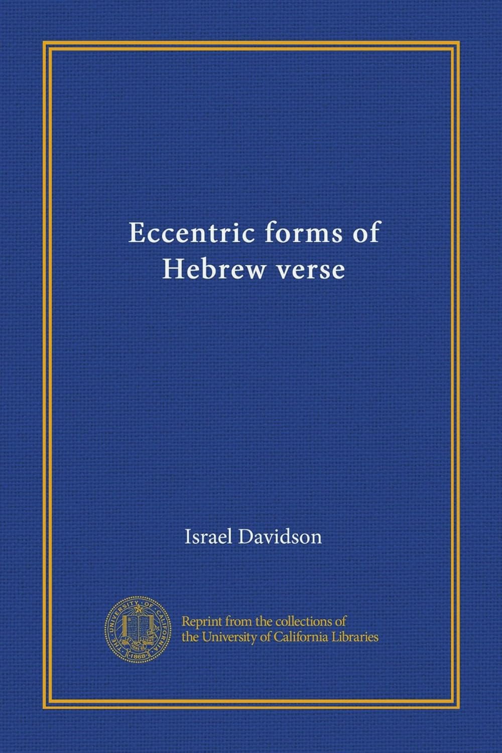 Eccentric forms of Hebrew verse: Davidson, Israel: Amazon.com: Books