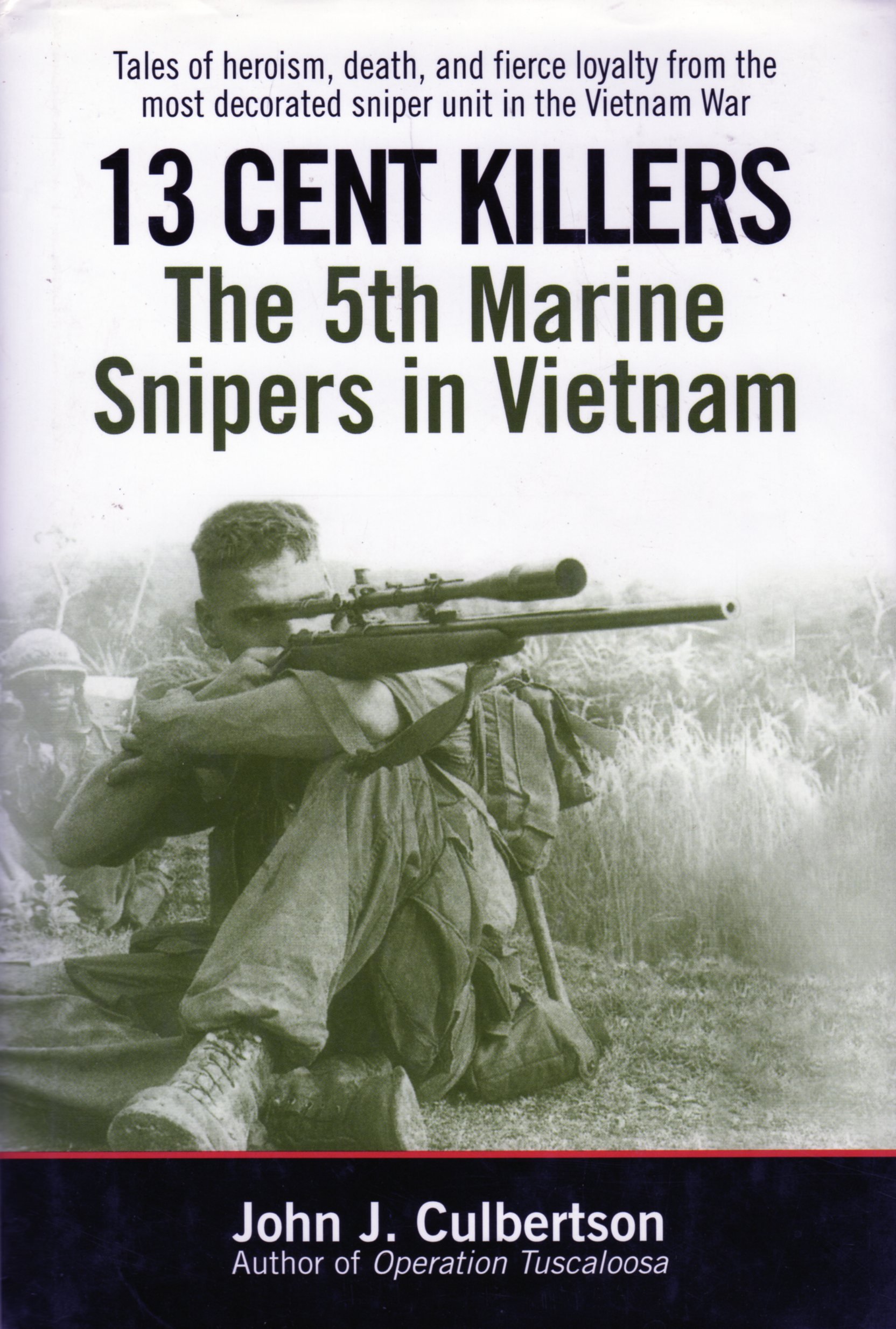13 Cent Killers: The 5th Marine Snipers in Vietnam. (The 5th Marine ...