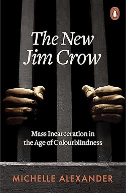 The New Jim Crow: Mass Incarceration in the Age of Colourblindness ...