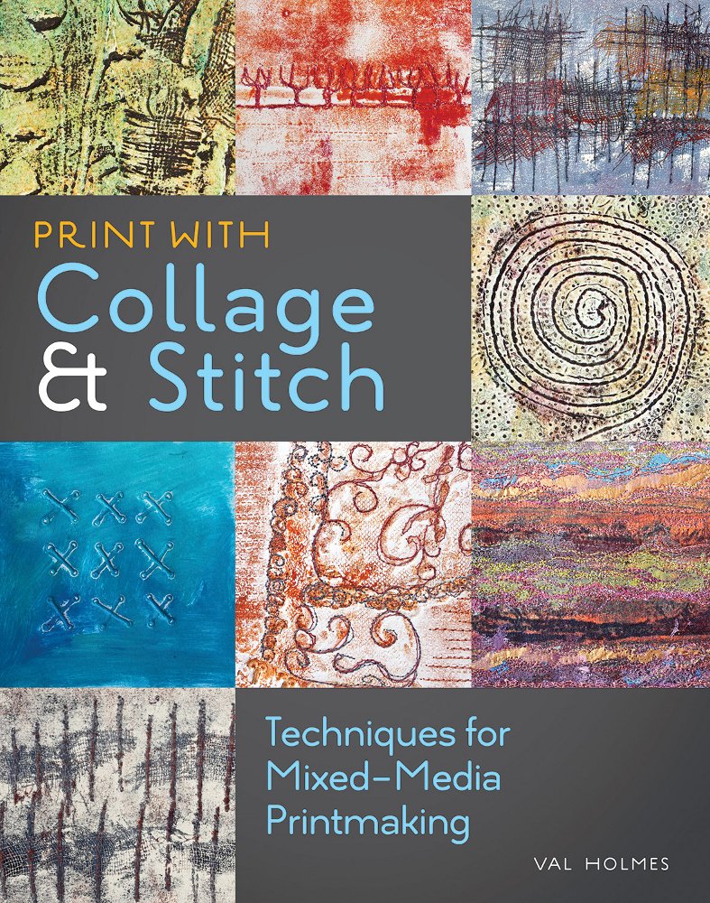 Print with Collage and Stitch: Techniques for Mixed-Media Printmaking ...