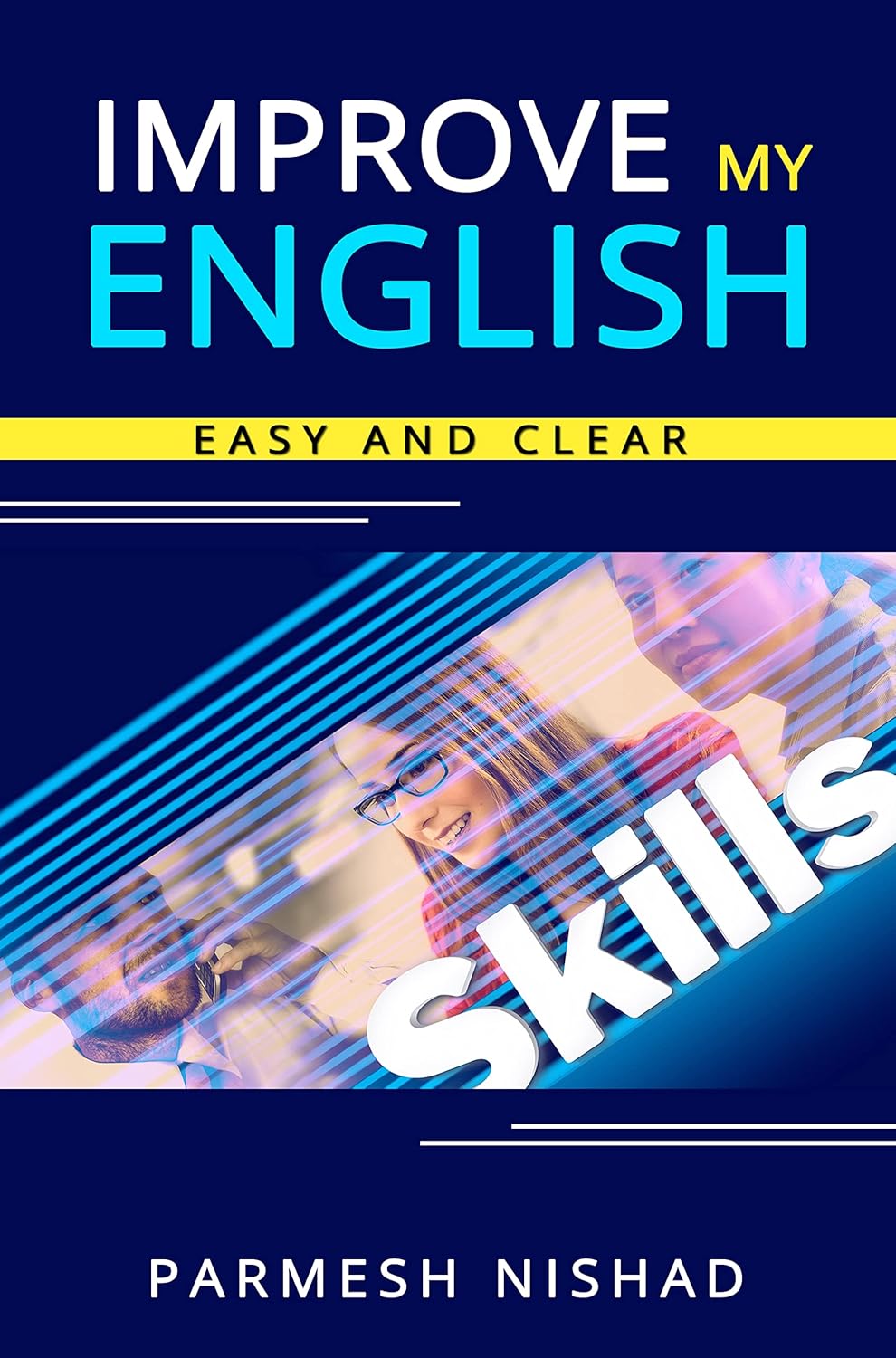 IMPROVE MY ENGLISH: EASY AND CLEAR - Kindle edition by NISHAD, PARMESH . Reference Kindle eBooks ...