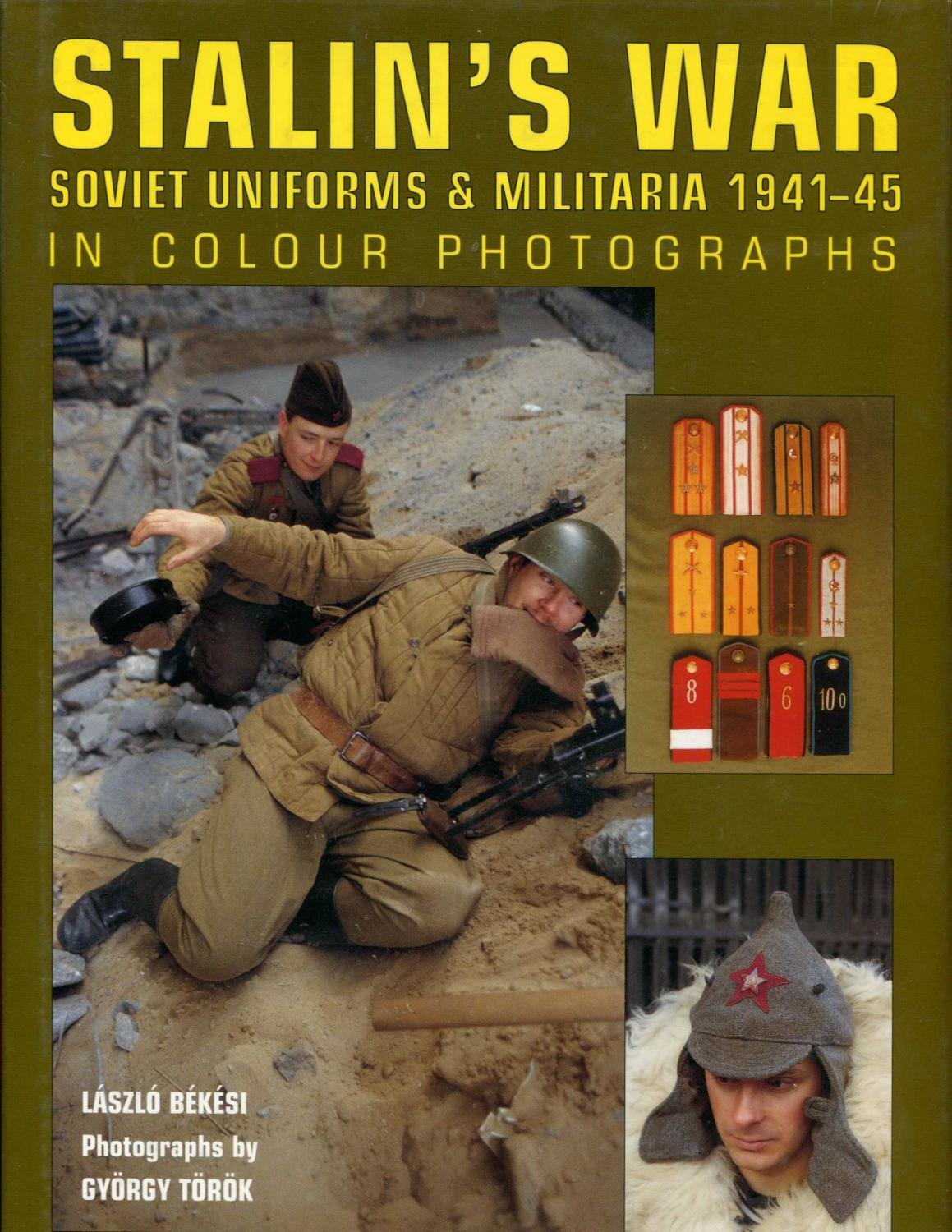 Stalin's War: Soviet Uniforms & Militaria 1941-45 in Colour Photographs ...