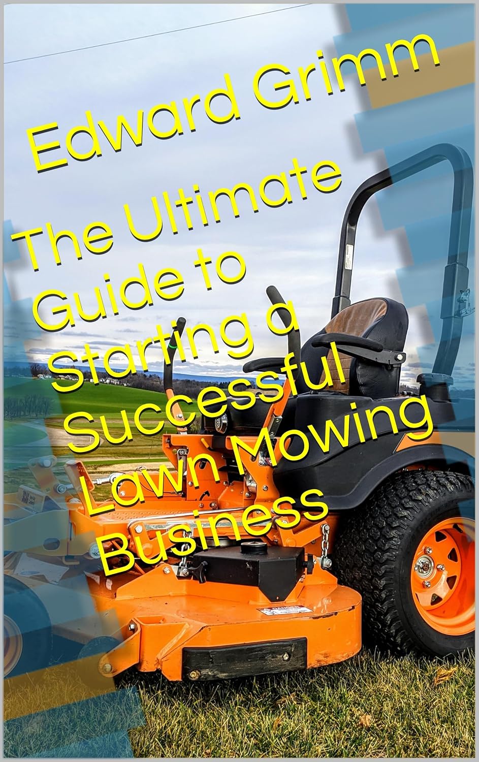 The Ultimate Guide to Starting a Successful Lawn Mowing Business eBook ...