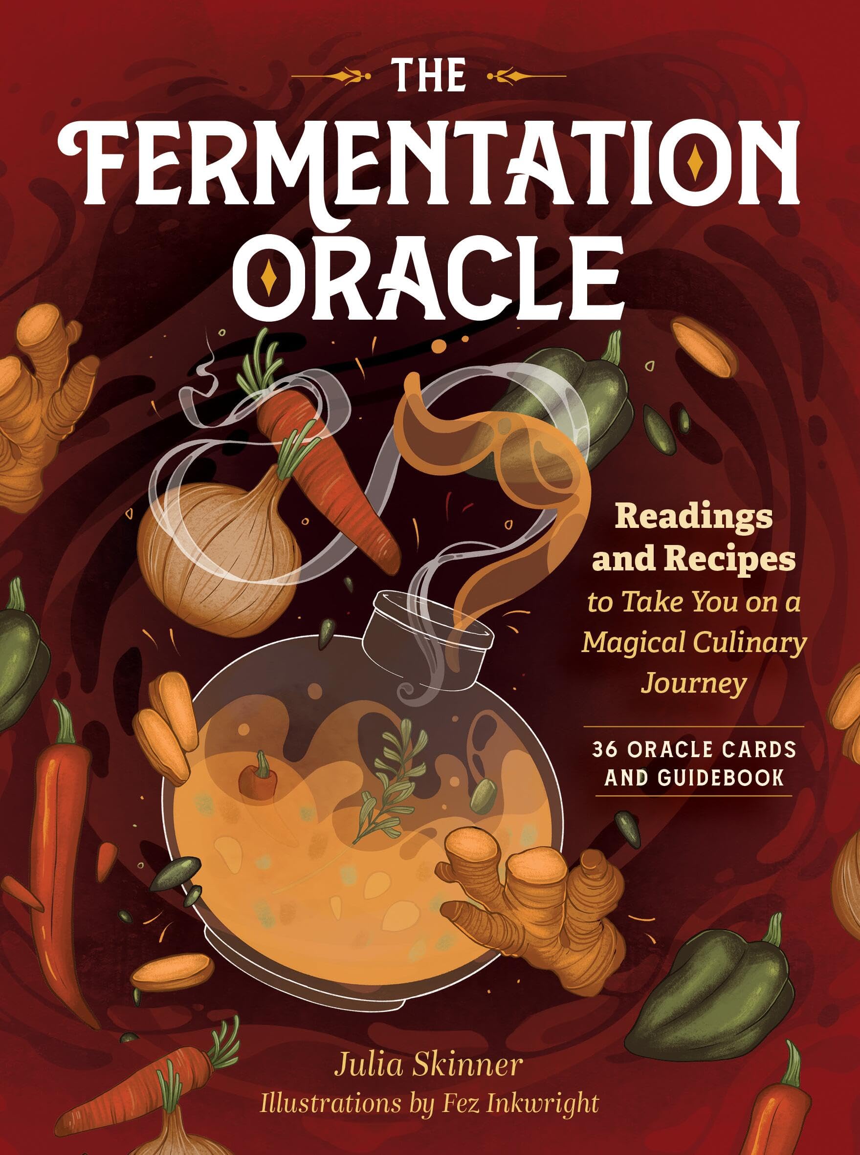 The Fermentation Oracle: Readings and Recipes to Take You on a Magical ...