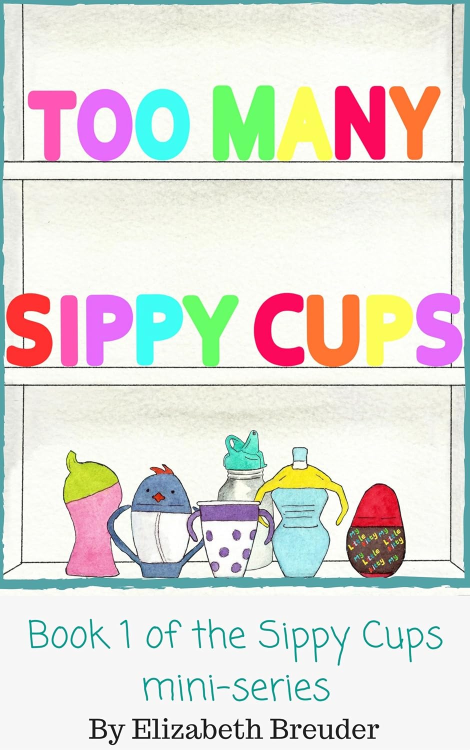 Too Many Sippy Cups: Book 1 of the Sippy Cups Mini-Series - Kindle ...