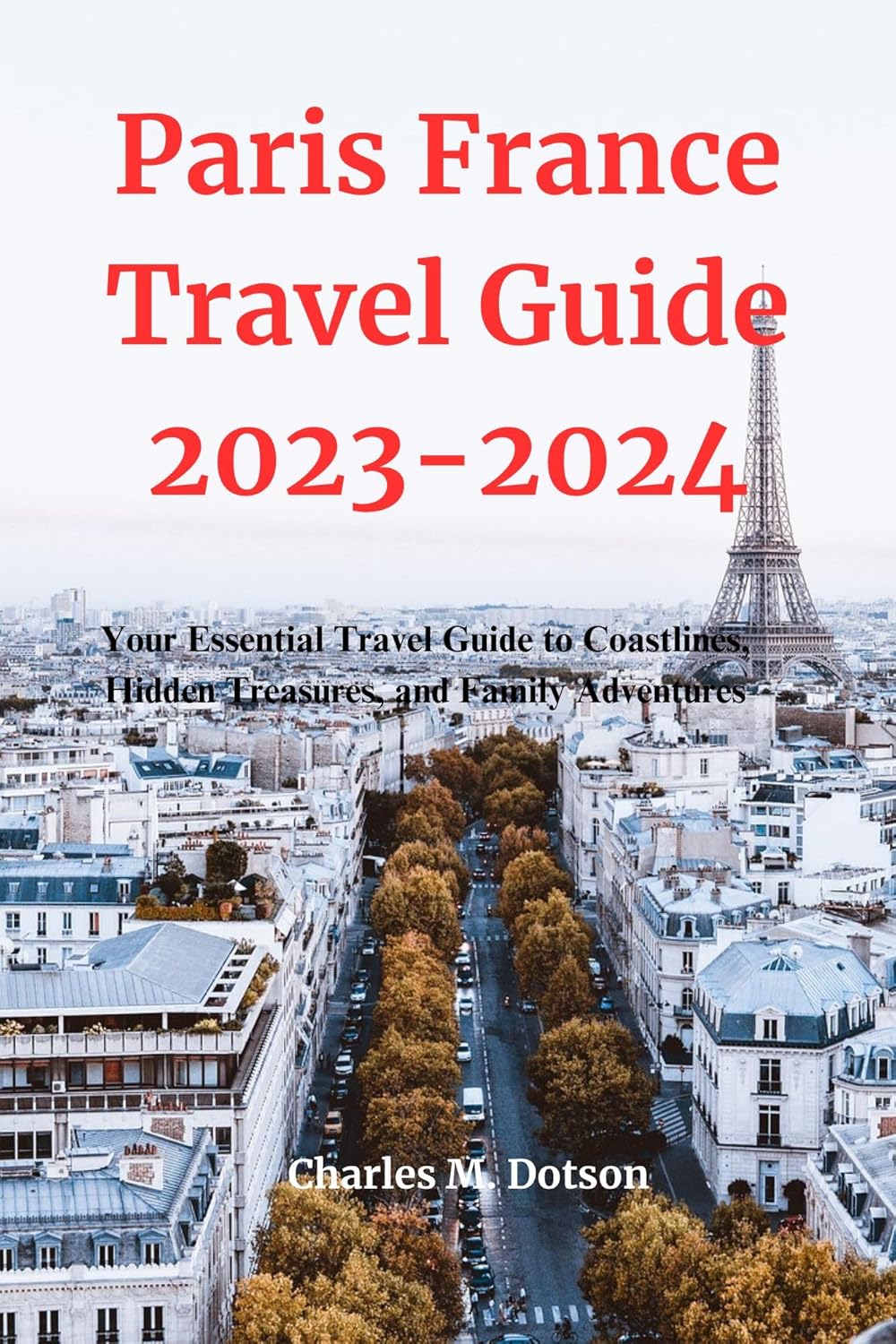 Amazon.com: Paris France Travel Guide 2023-2024: Your Essential Travel ...