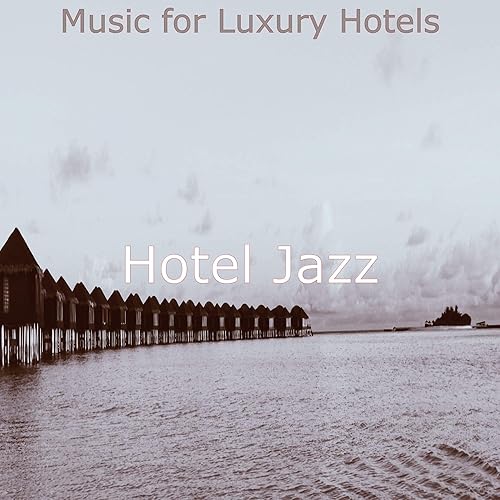 Music for Luxury Hotels by Hotel Jazz on Amazon Music - Amazon.com