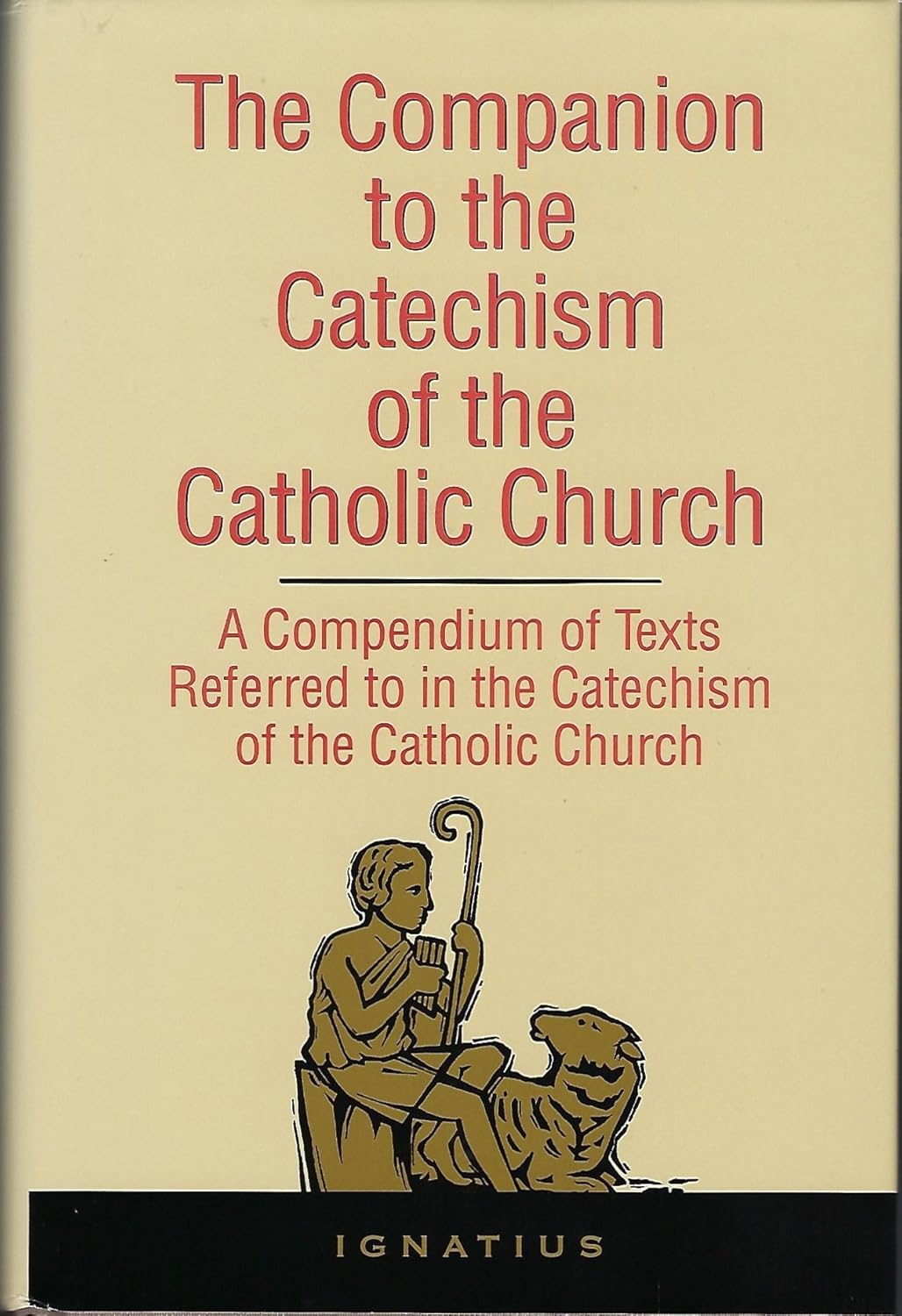 The Companion to the Catechism of the Catholic Church : A Compendium of ...