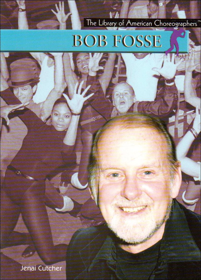 Bob Fosse (Library of American Choreographers): Cutcher, Jenai ...