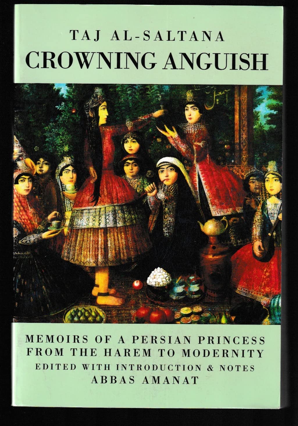 Crowning Anguish: Memoirs of a Persian Princess from the Harem to ...