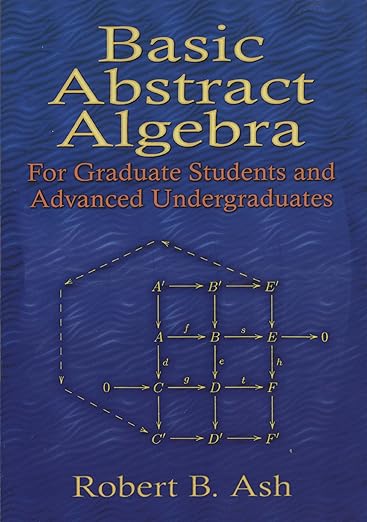 Basic Abstract Algebra: For Graduate Students and Advanced ...