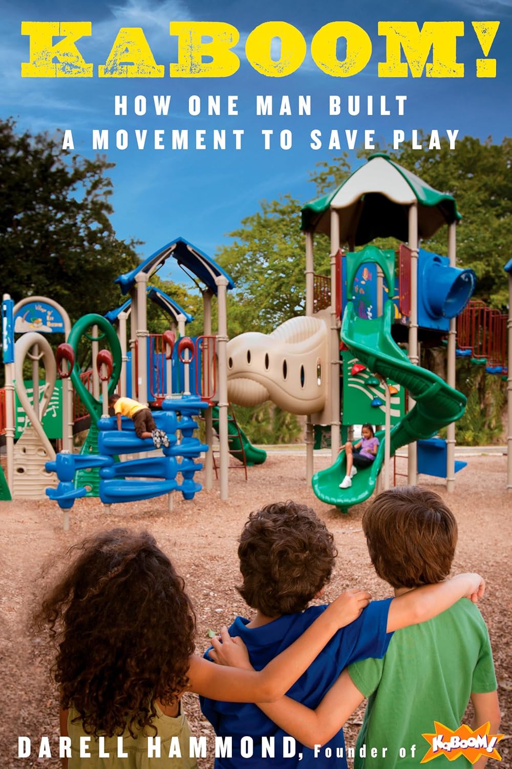 Amazon.com: KaBOOM!: How One Man Built a Movement to Save Play ...