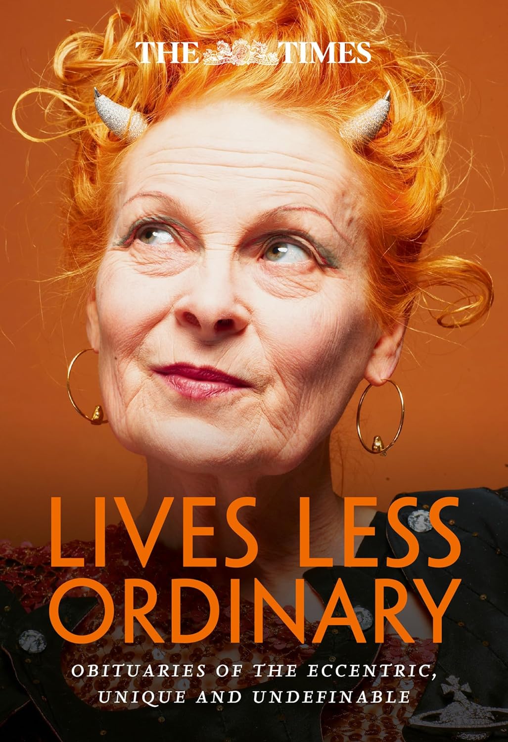 The Times Lives Less Ordinary: Obituaries of the Eccentric, Unique and ...