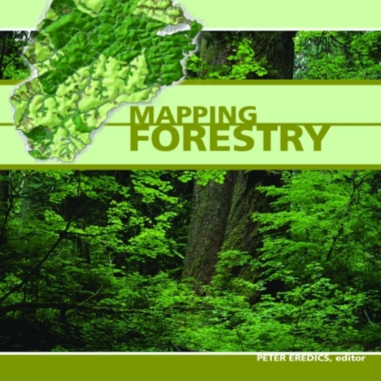 Mapping Forestry (Mapping Industries): Peter Eredics: 9781589482098 ...