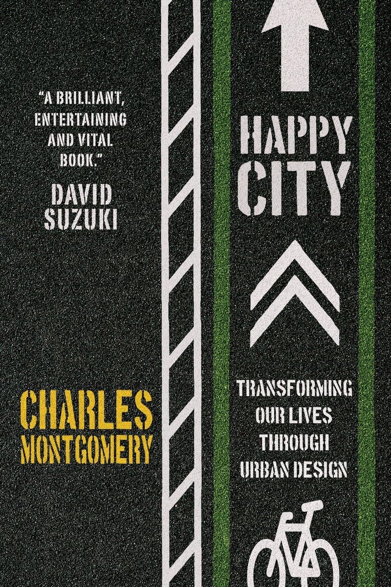 Happy City: Transforming Our Lives Through Urban Design: Montgomery ...