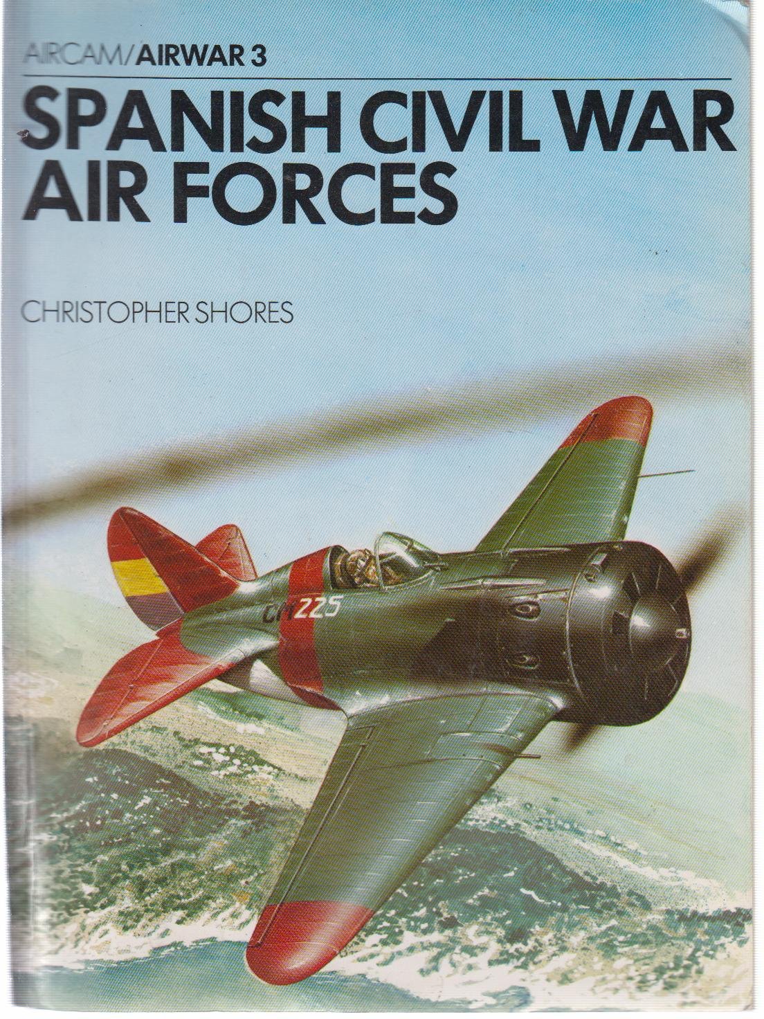 Spanish Civil War Air Forces: Amazon.co.uk: Shores, Christopher ...