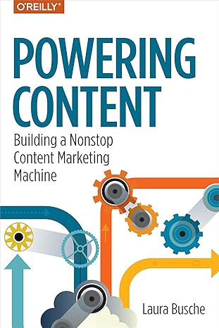 Powering Content: Building a Nonstop Content Marketing Machine: Busche ...