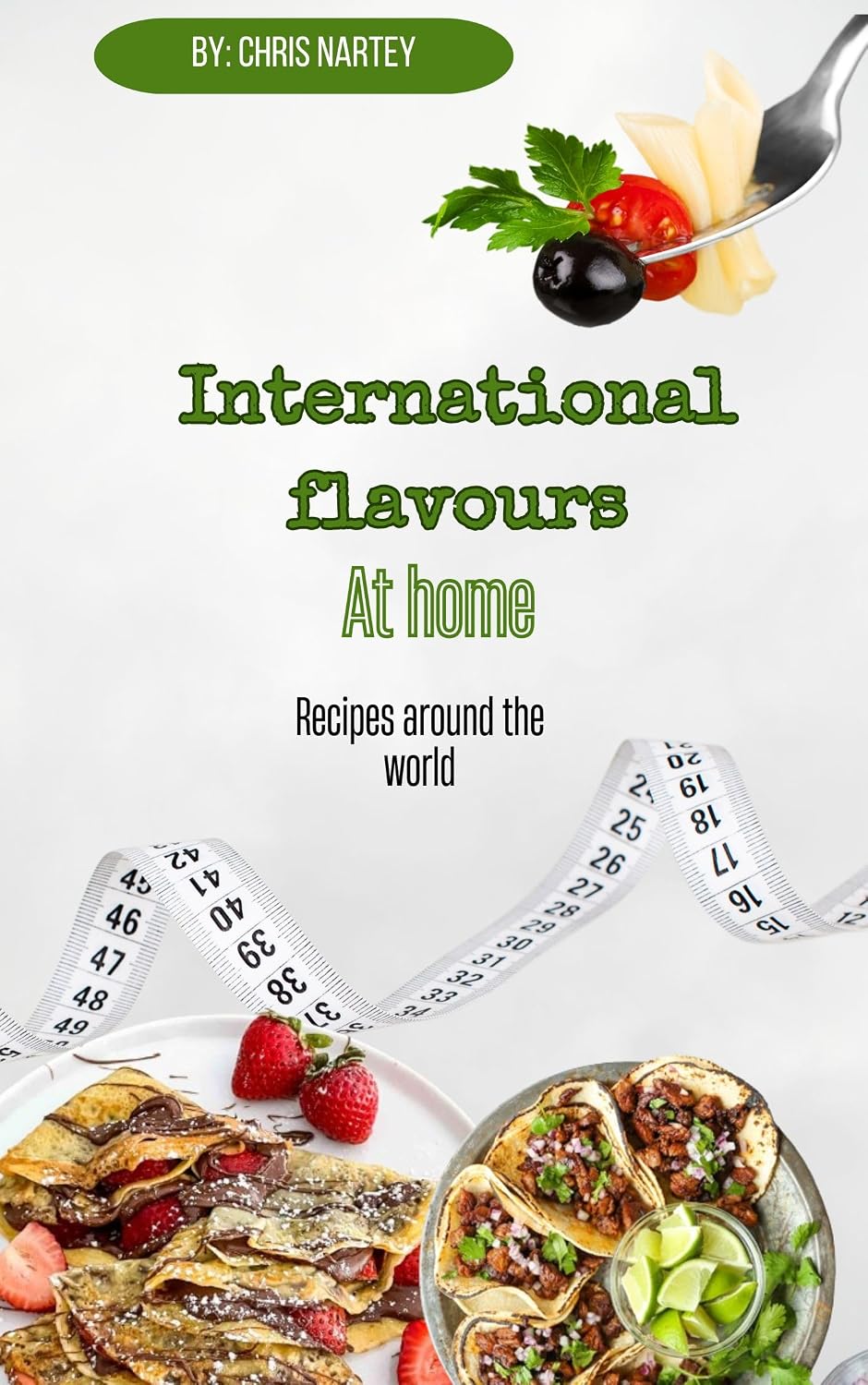 Amazon.com: International flavours at home eBook : Nartey, Chris ...