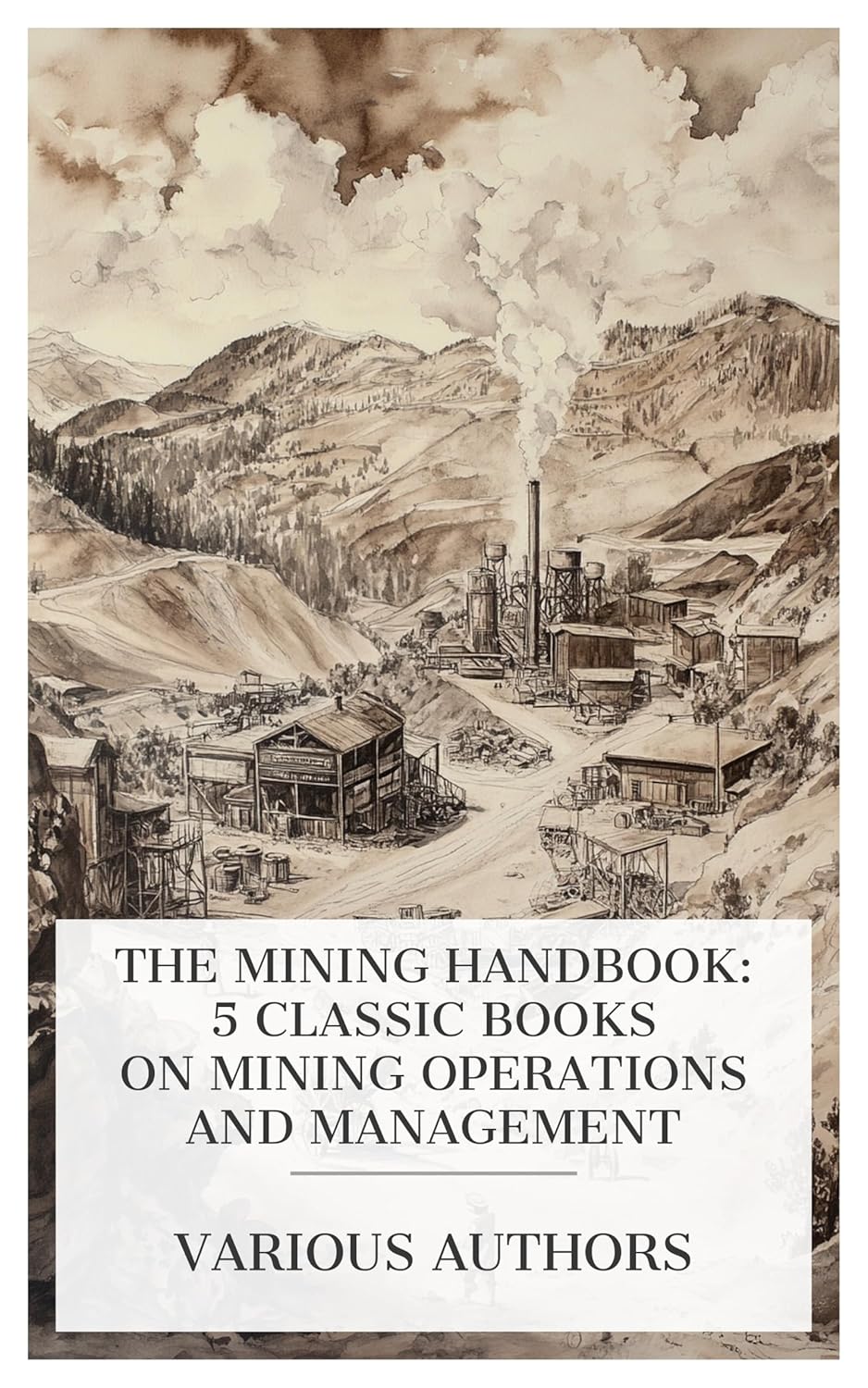 The Mining Handbook: 5 Classic Books on Mining Operations and ...