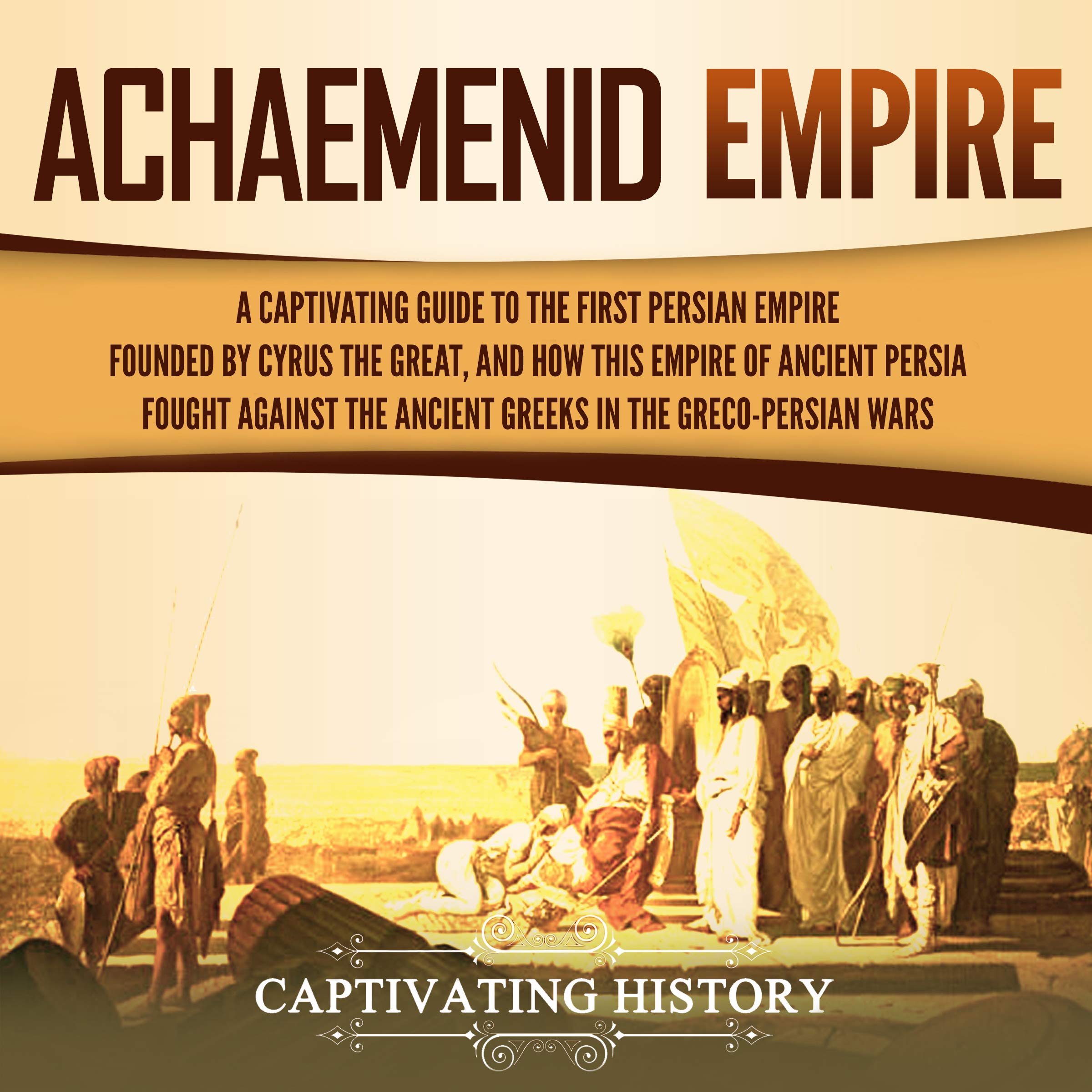 Buy Achaemenid Empire: A Captivating Guide to the First Persian Empire ...