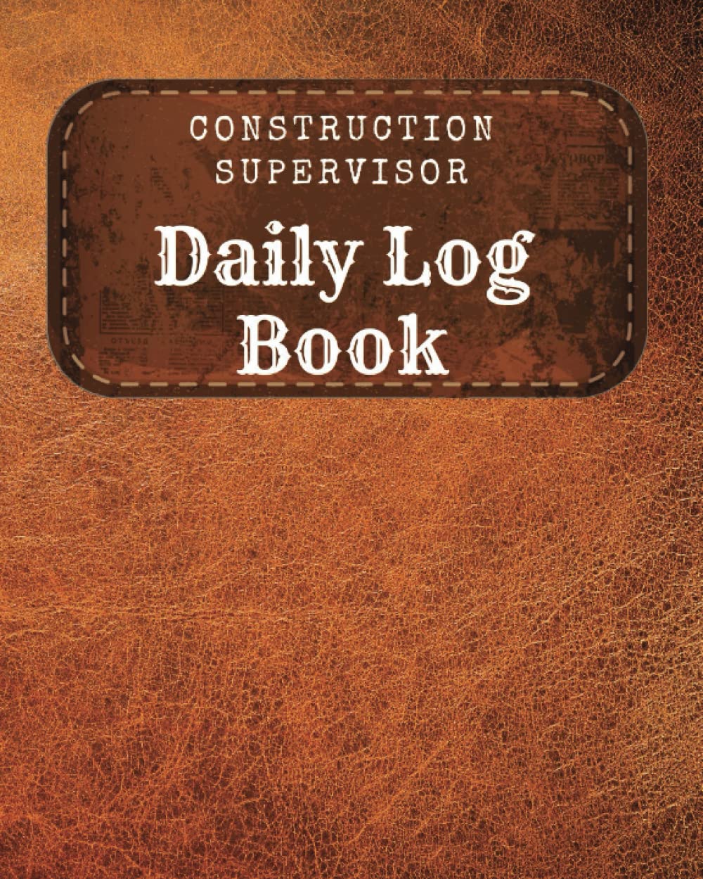 Amazon.com: Construction Supervisor Daily Log Book: Daily Project ...