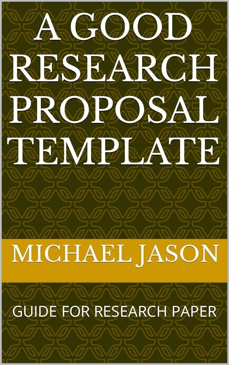 Amazon.com: A GOOD RESEARCH PROPOSAL TEMPLATE: GUIDE FOR RESEARCH PAPER ...
