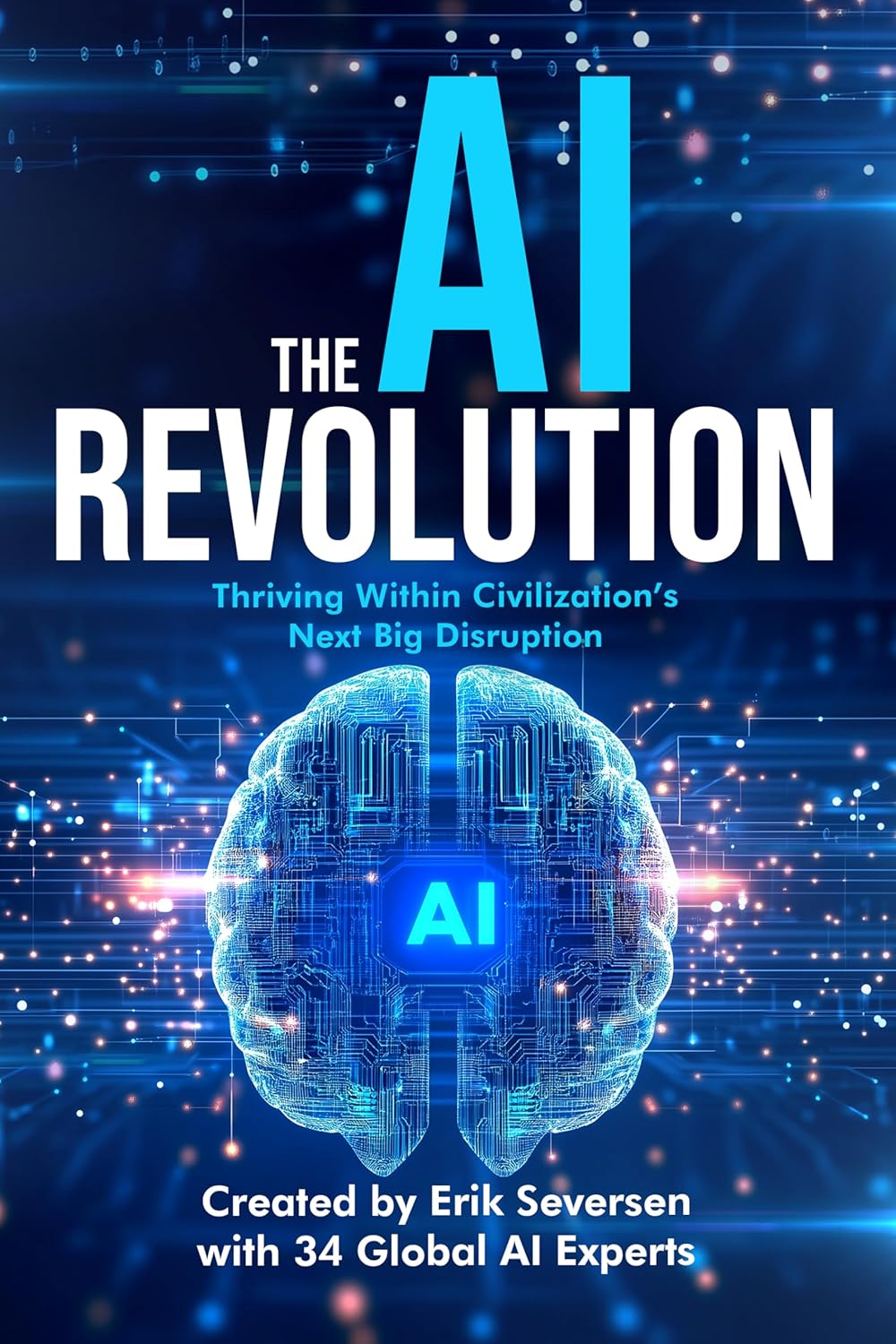 The AI Revolution: Thriving Within Civilization's Next Big Disruption ...