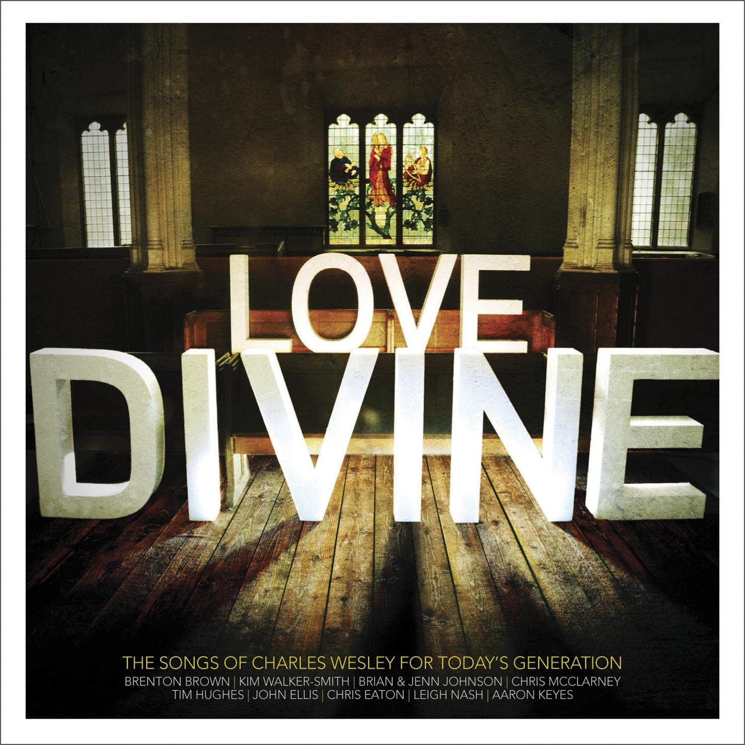 Love Divine: Hymns of Charles Wesley - Love Divine: The Hymns of ...