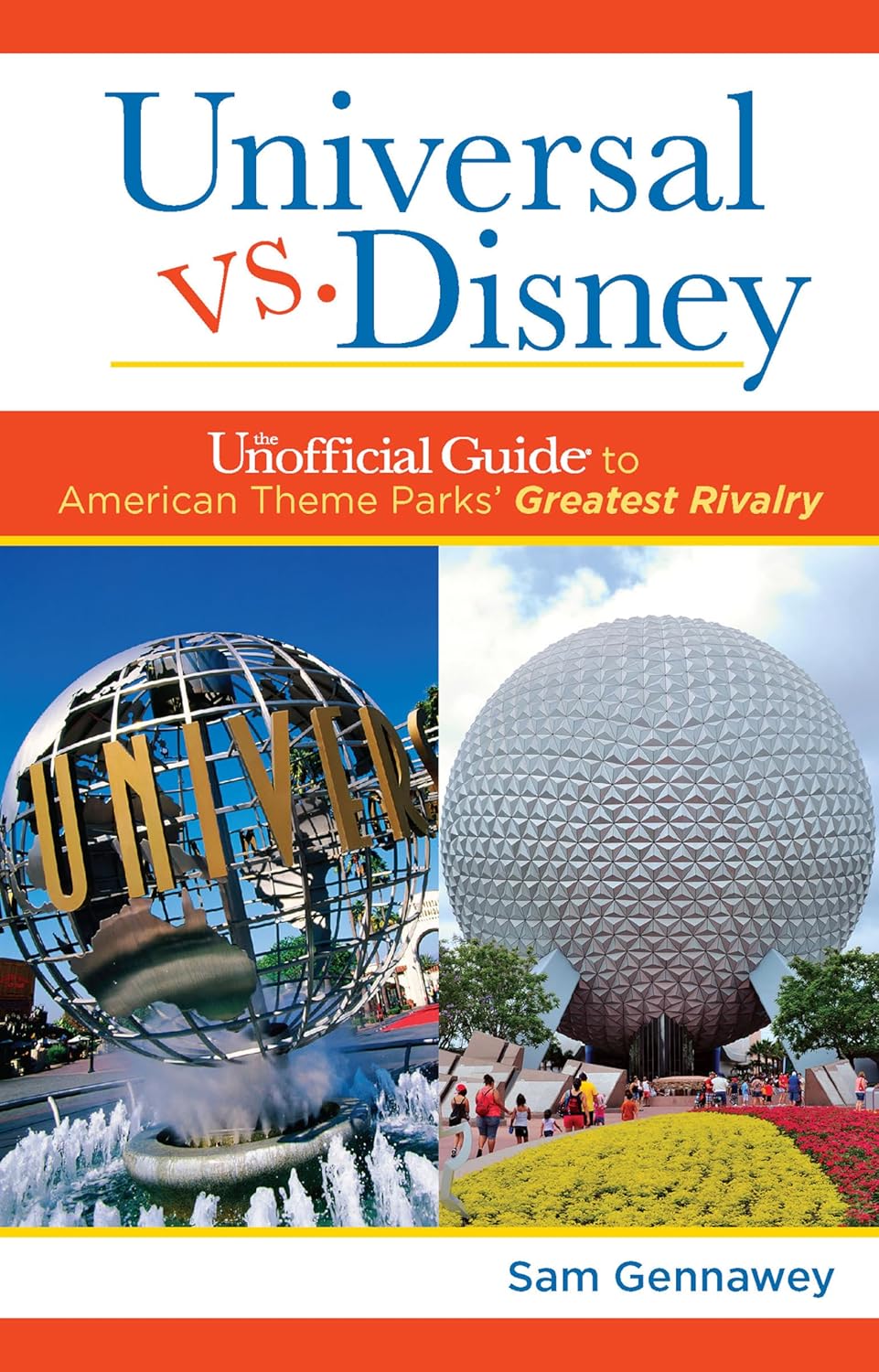 Universal versus Disney: The Unofficial Guide to American Theme Parks ...