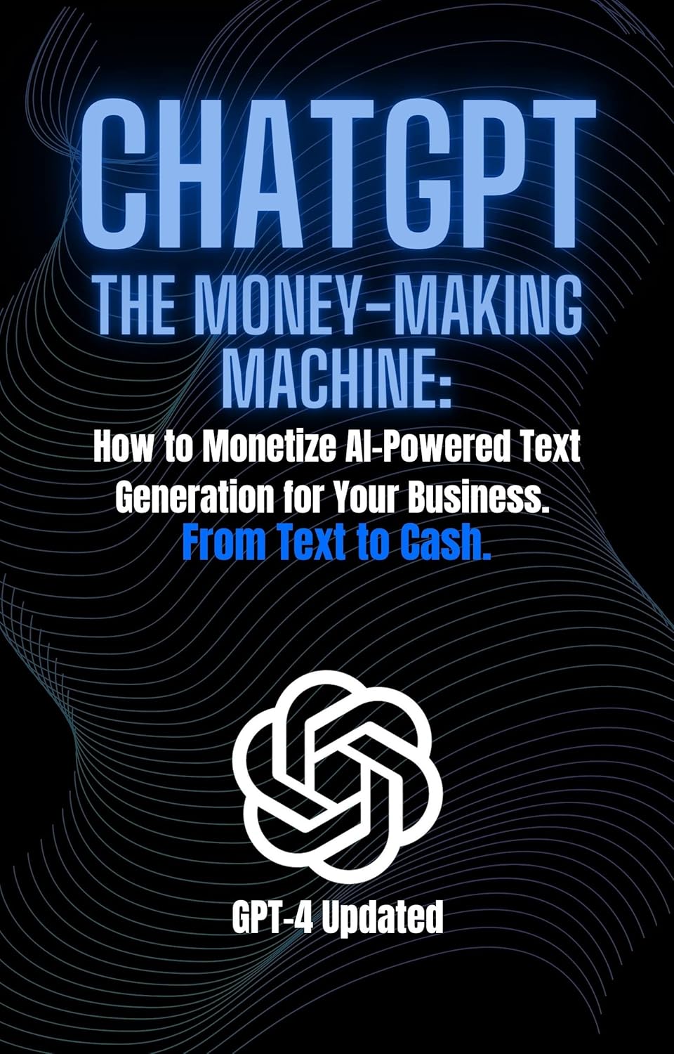 Amazon.com: ChatGPT, the Money-Making Machine: How to Monetize AI ...