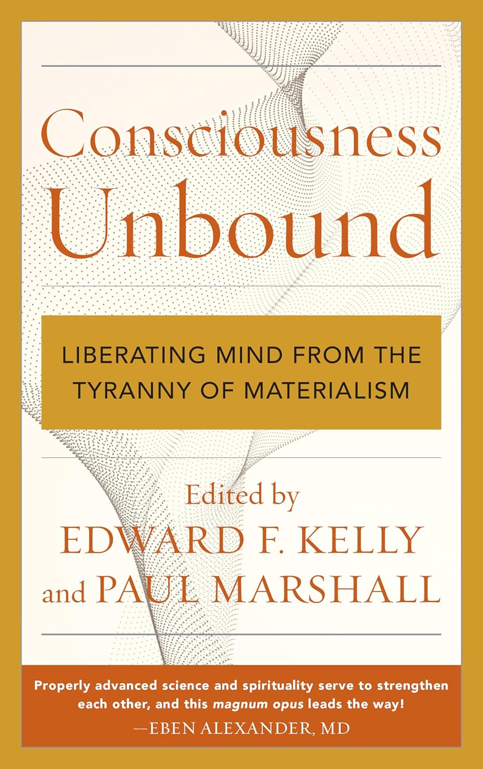 Consciousness Unbound: Liberating Mind from the Tyranny of Materialism ...