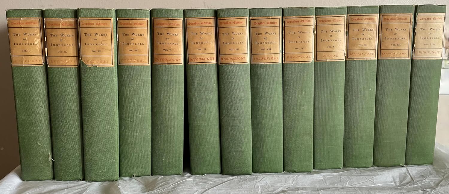The Complete Works of Robert G. Ingersoll, in Twelve Volumes, Complete ...