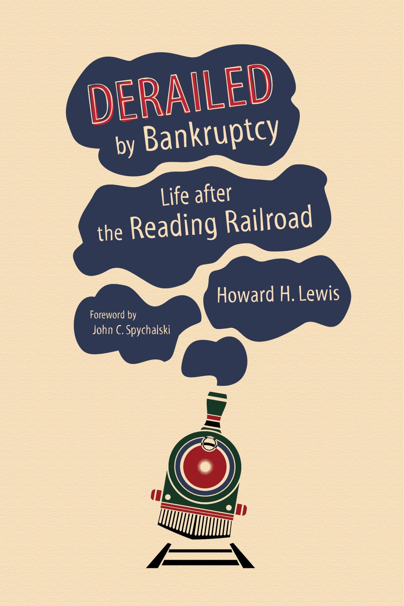 Derailed by Bankruptcy: Life after the Reading Railroad (Railroads Past ...