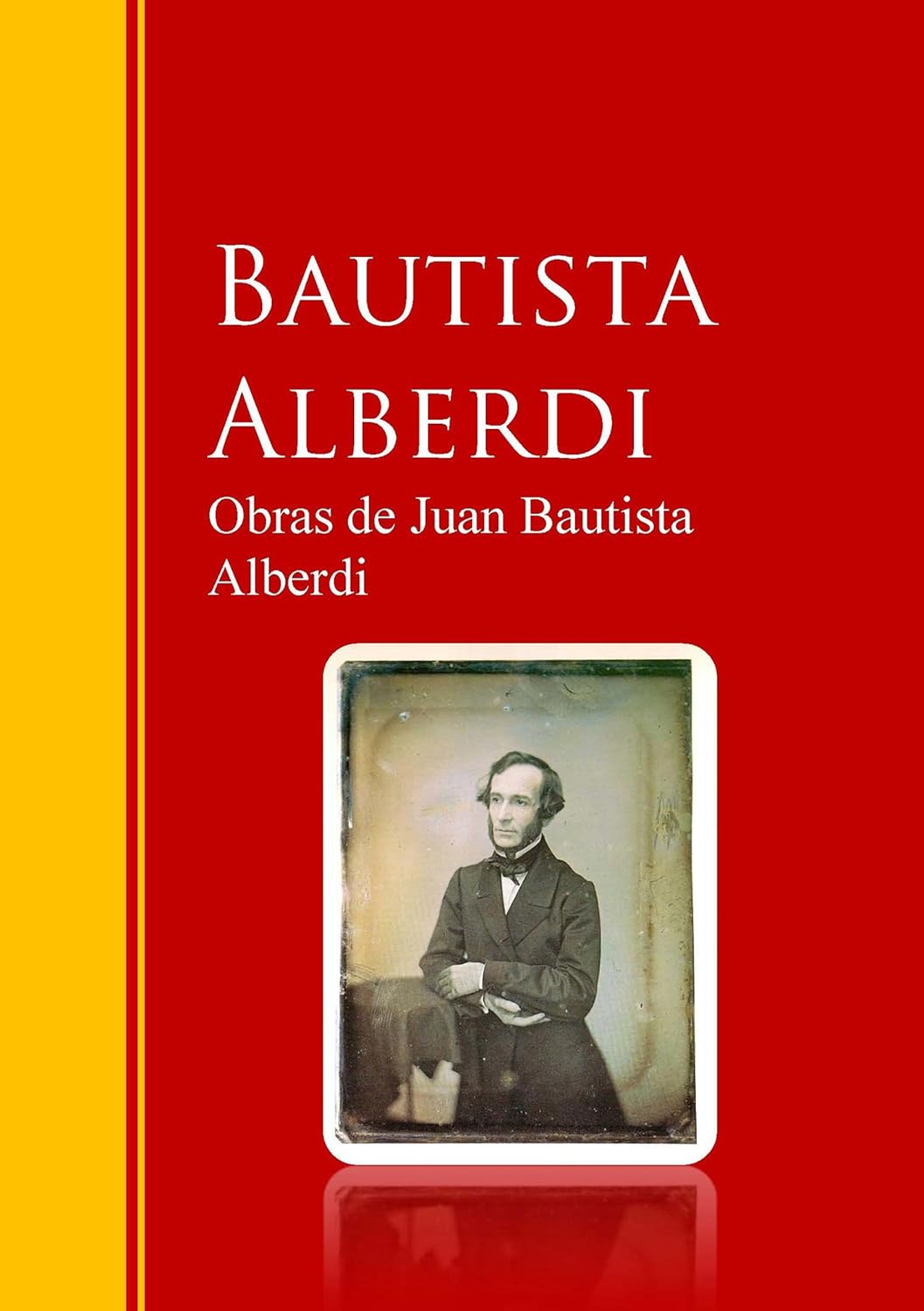Amazon.com: Obras de Juan Bautista Alberdi: Biblioteca de Grandes ...