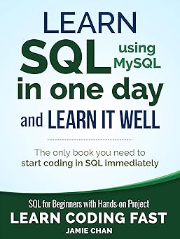 Amazon.com: SQL: Learn SQL (using MySQL) in One Day and Learn It Well ...