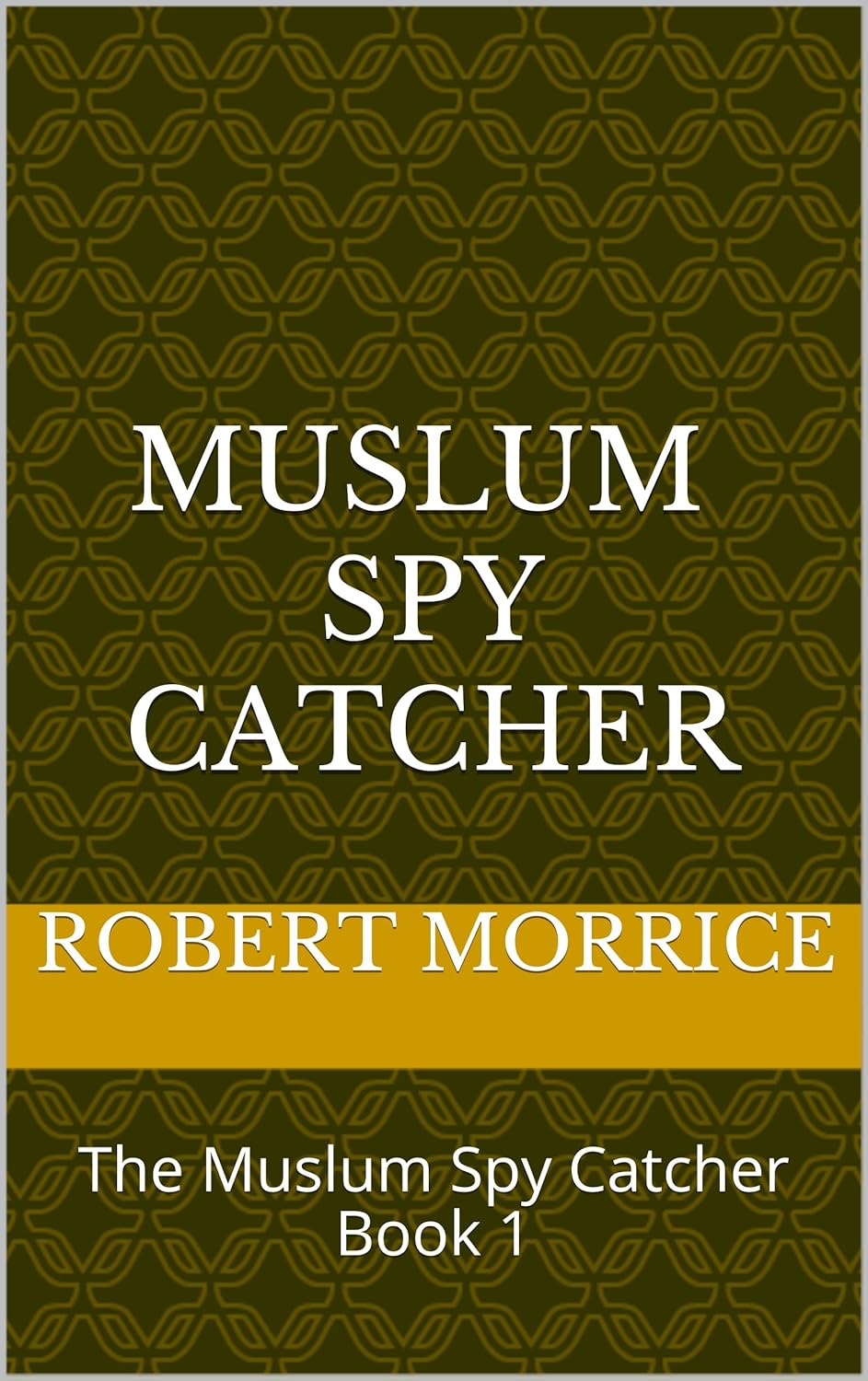 muslum spy catcher: The Muslum Spy Catcher Book 1 - Kindle edition by ...