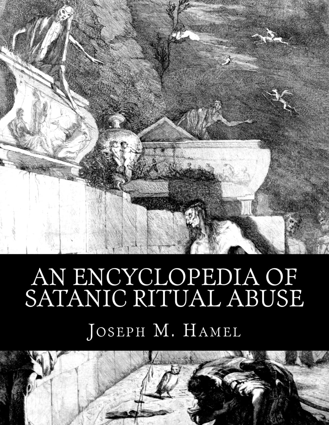 An Encyclopedia of Satanic Ritual Abuse: Hamel, Joseph M ...