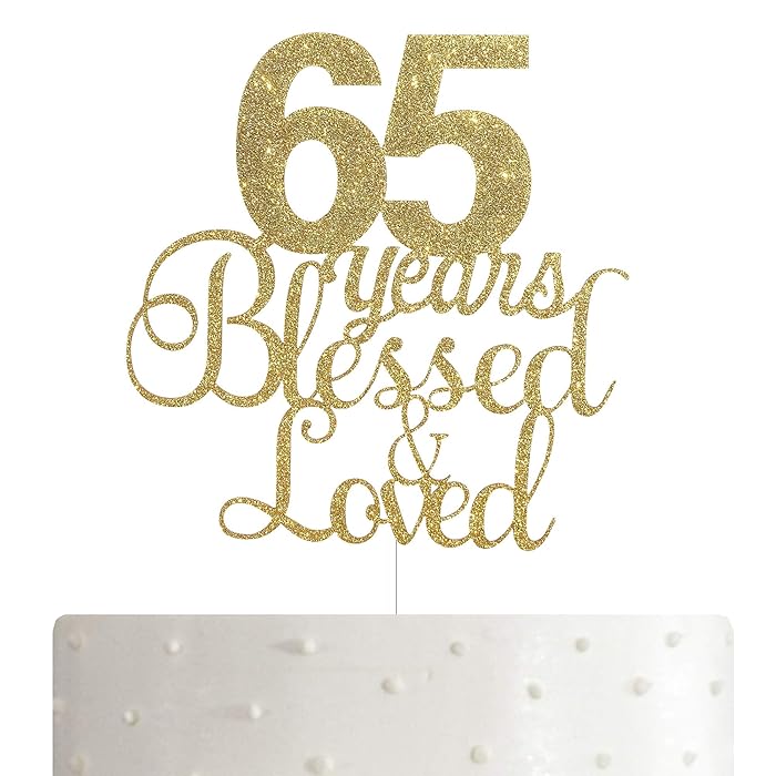 Buy 65 Years Blessed & Loved Cake Topper, 65th Birthday/Anniversary ...