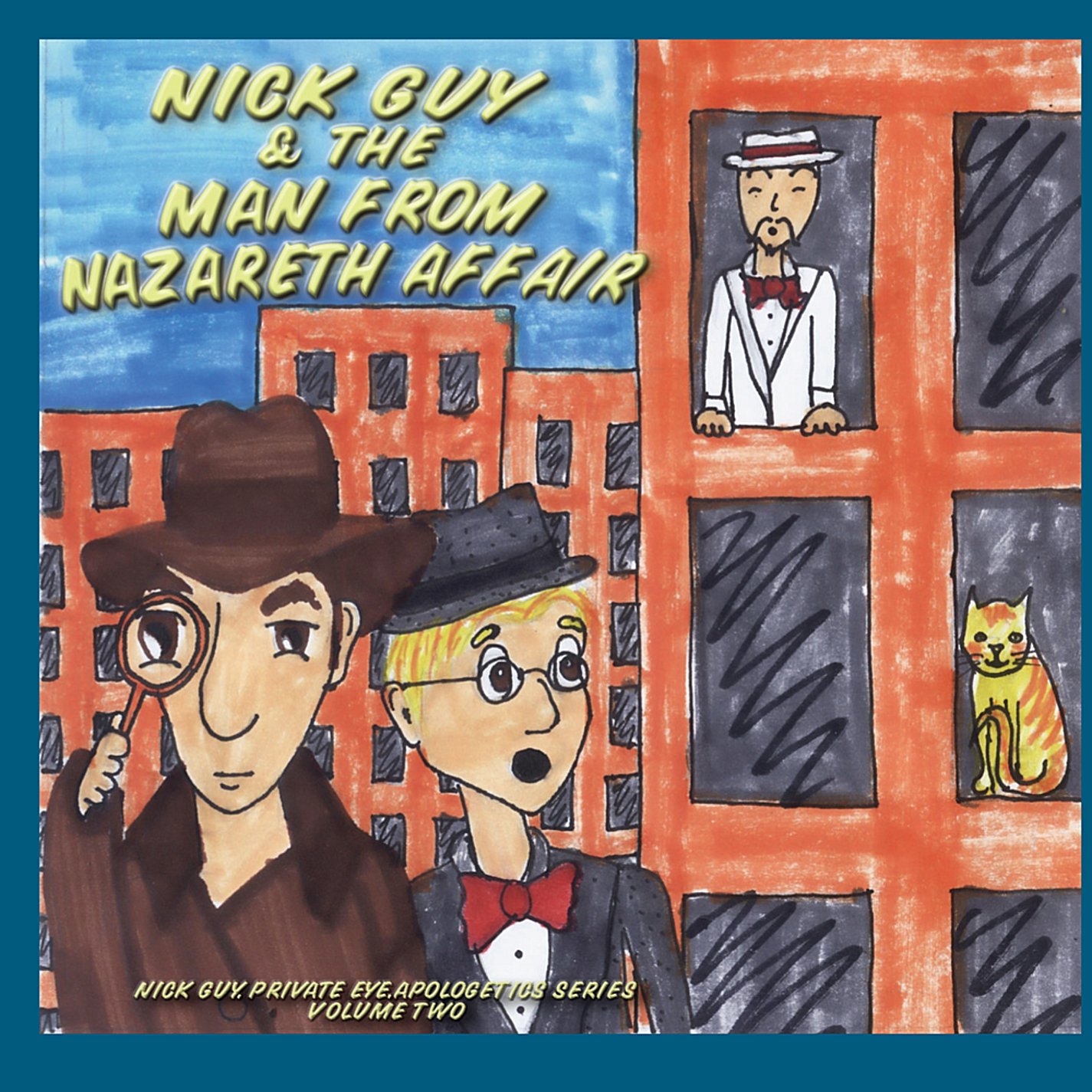 Nick Guy Private Eye - Apologetics Series: Nick Guy & the Man from 2 ...